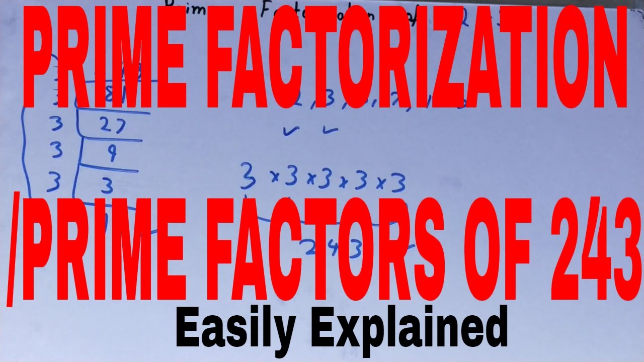 Prime Factorization Of 243 Prime Factors Of 243 Write Prime Prime Factorization Of 243 Prime Factors Of 243 Write Prime