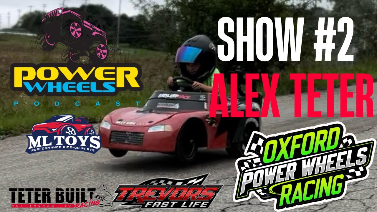 Show #2 Power Wheels Podcast - Alex Teter of Oxford Power Wheels Racing ...