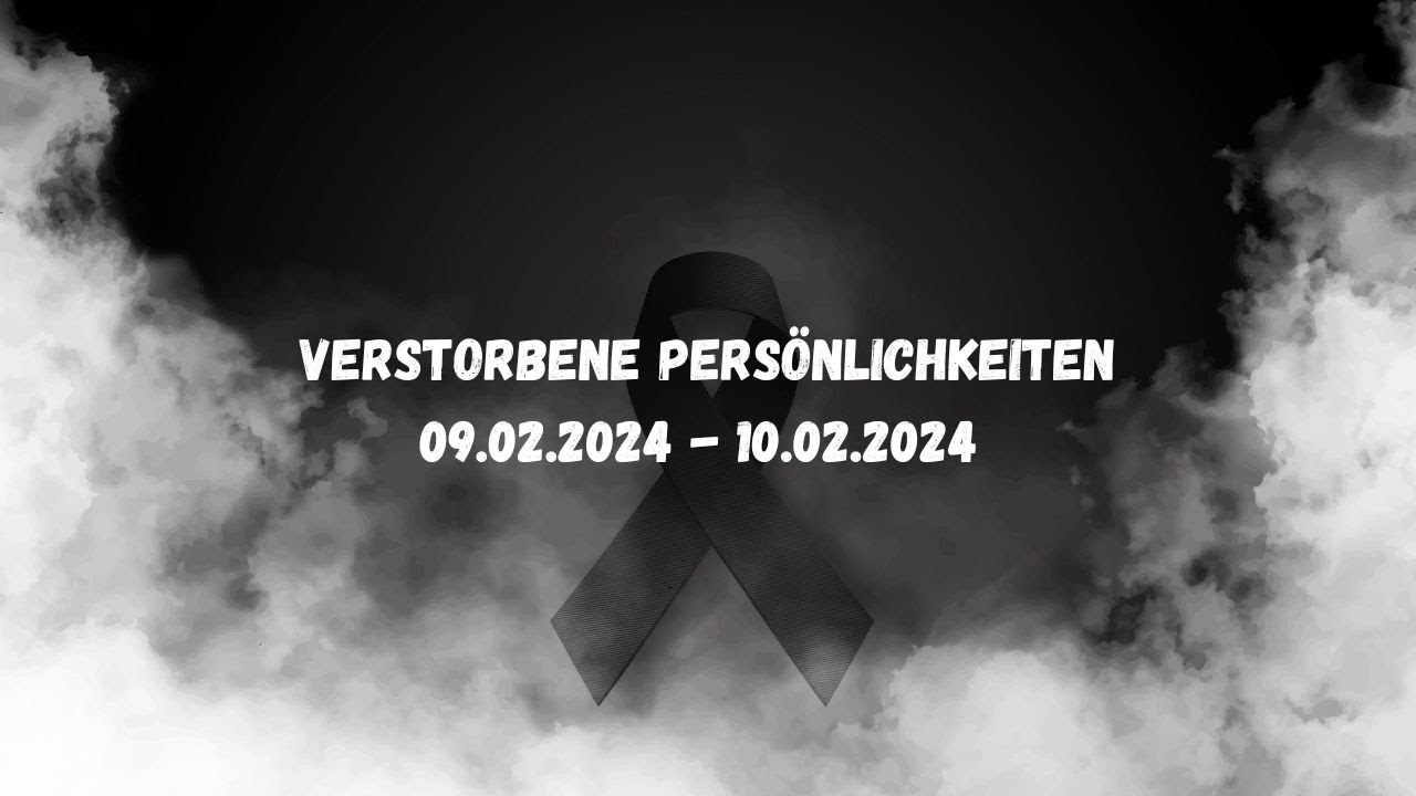 Verstorbene Persönlichkeiten 09.02.2024 - 10.02.2024 - YouTube