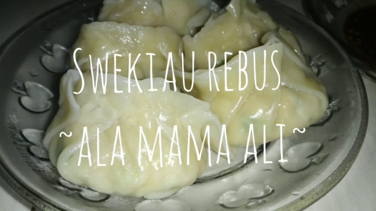 Swekiau rebus (boiled dim sum) - YouTube