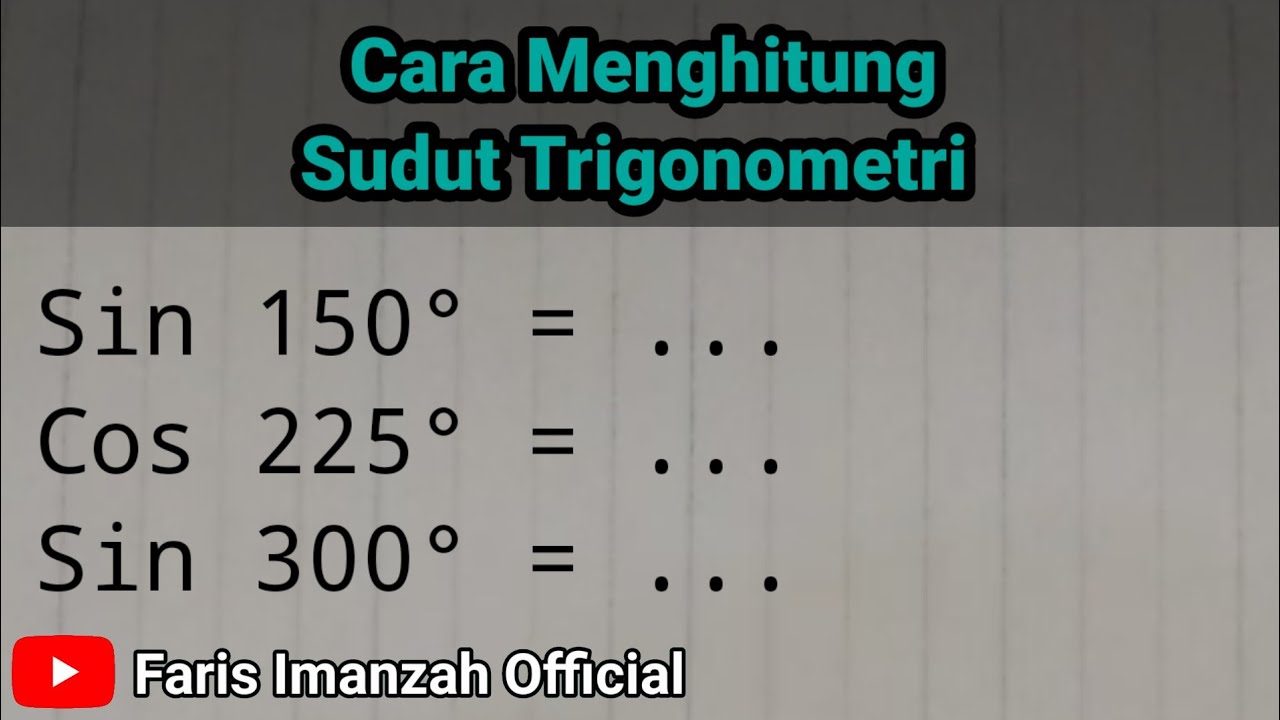 Cara Menghitung Sudut Trigonometri || Sin 150°, Cos 225°, dan Sin 300 ...