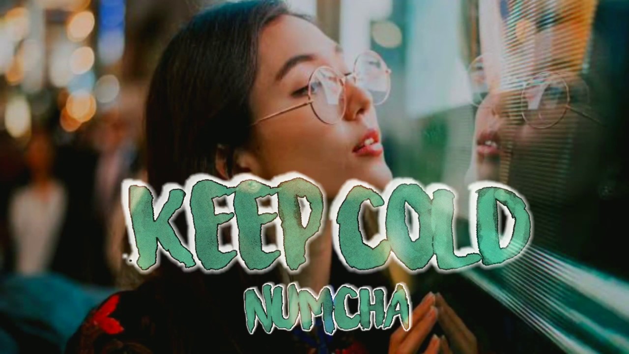 Keep Cold - Numcha (Lirik & Lagu) 🎵 - YouTube