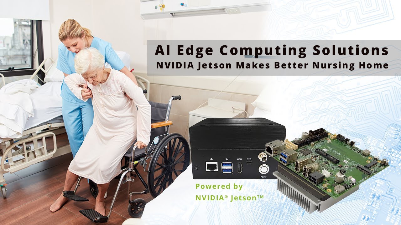 NVIDIA Jetson Makes Better Nursing Home - Embedded World 2021 - Aetina ...