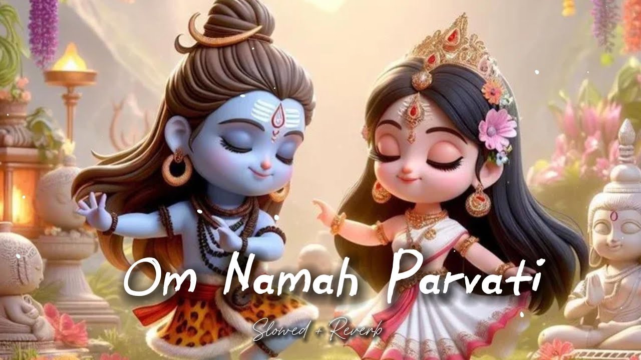 Om Namah Parvati Pataye Har Har Mahadev Lofi Mix Slowed + Reverb 🎵 ...
