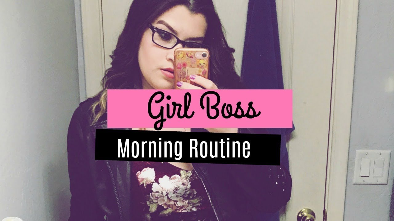 Girl Boss Morning Routine - YouTube