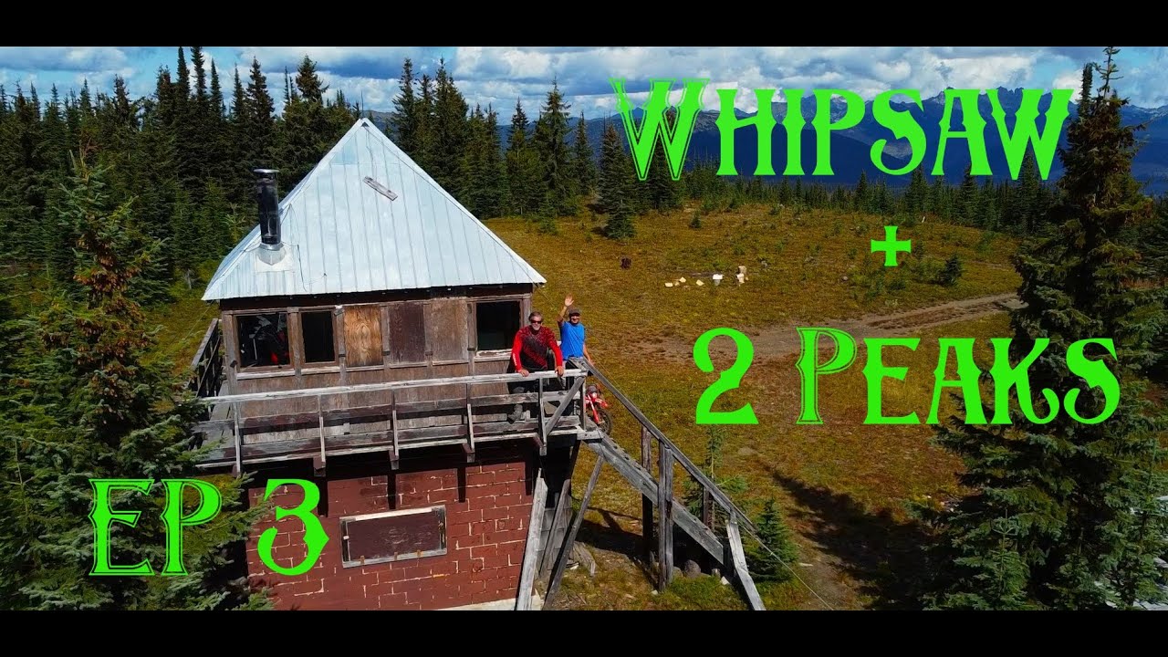 Whipsaw plus two peaks EP3 - A FORGOTTEN LOOKOUT - British Columbia ...