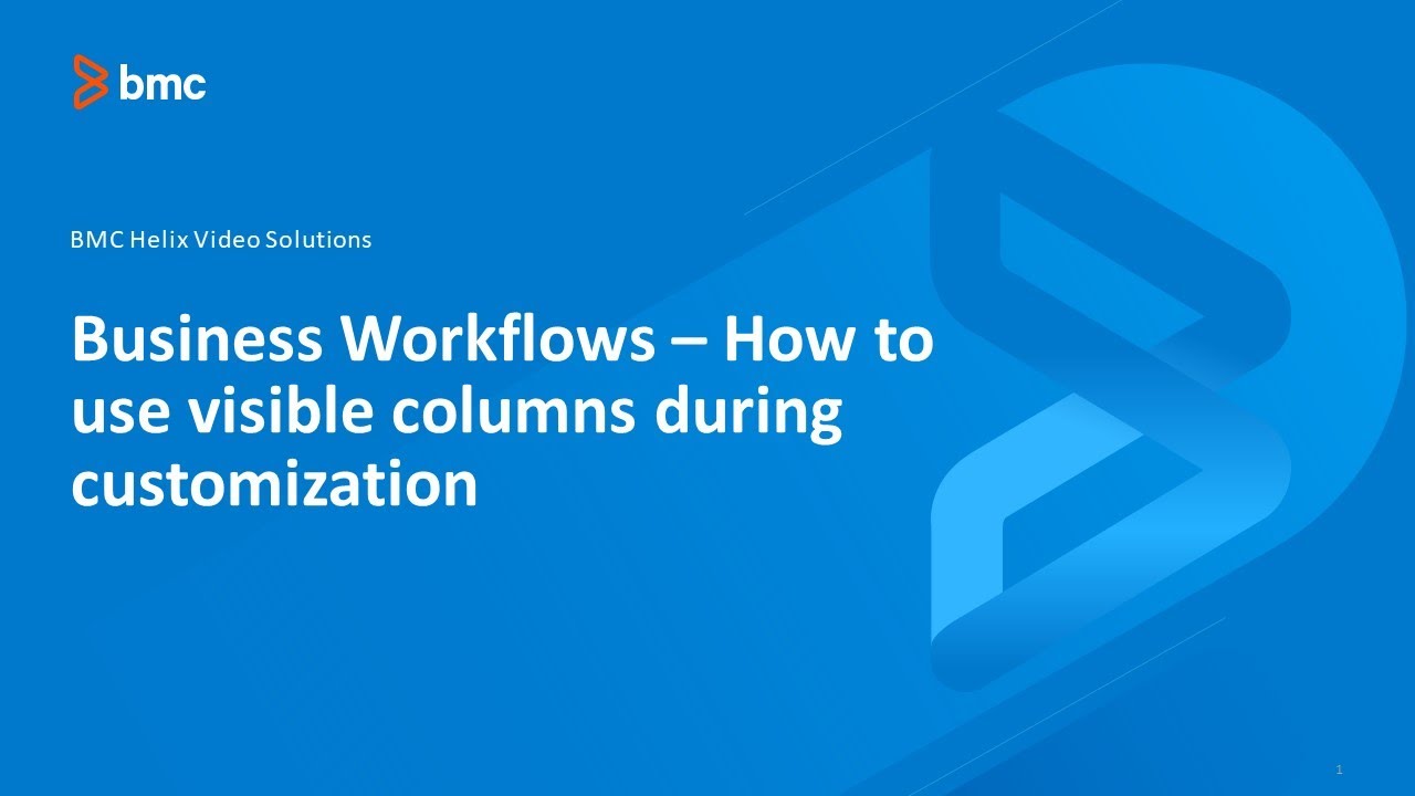 BMC Business Workflows: How To Use Visible Columns During Customization ...