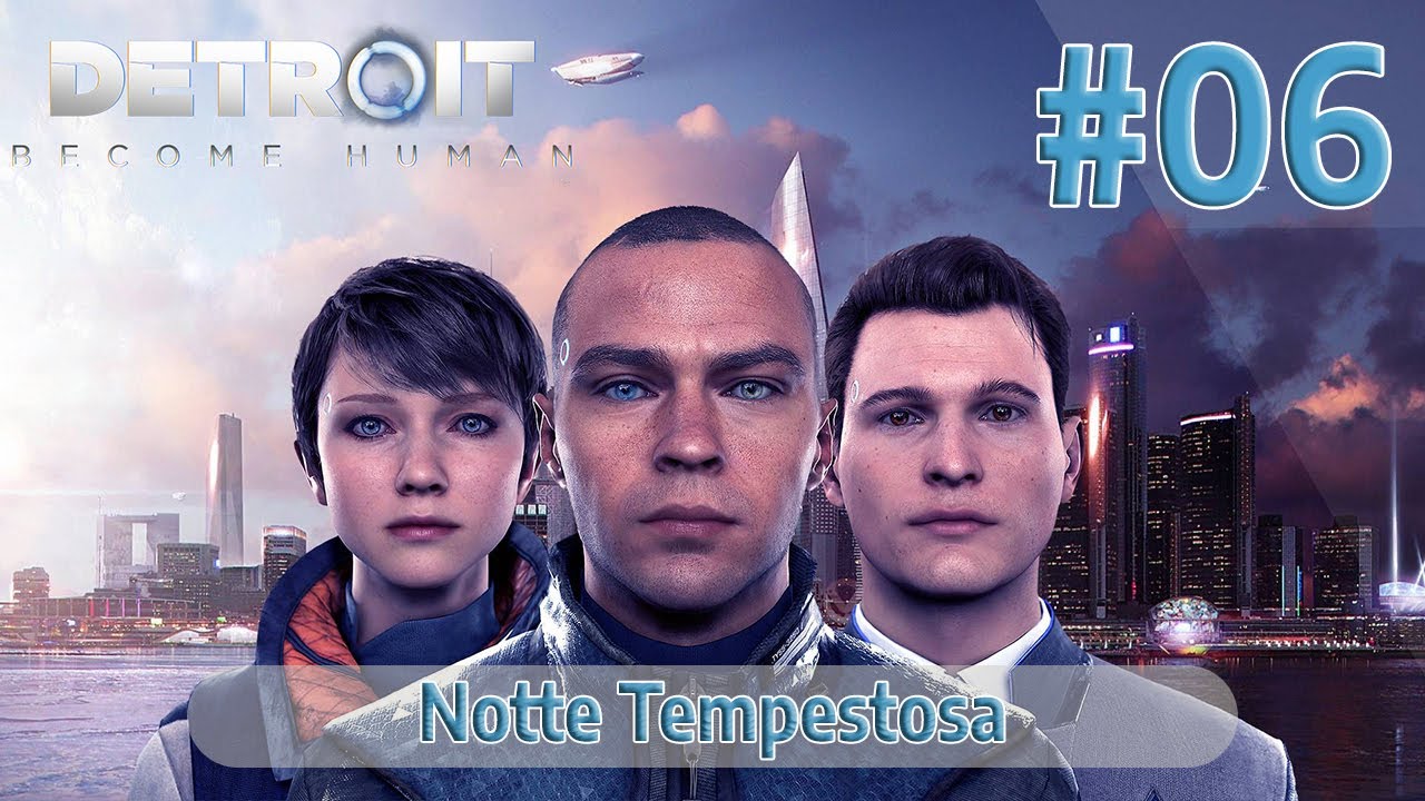 Detroit: Become Human |#06| Notte Tempestosa |No Commentary| [PS4 ...