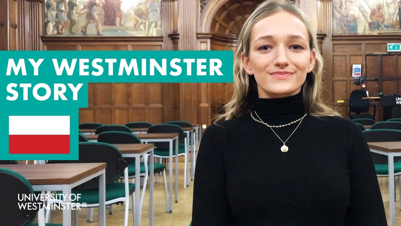 International Students in UK | Justyna - Poland | My Westminster Story ...