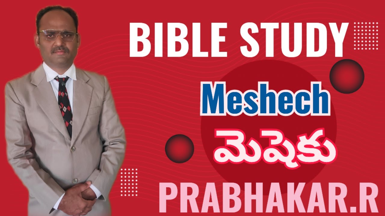 BIBLE STUDY |MESHECH- మెషెక్ ||27-04-2023||PRABHAKAR.R - YouTube