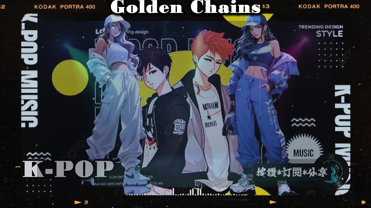 Golden Chains【K-Pop Music】Pop Music/Soul Music/Rap/Rock/Blues/Funk #K ...