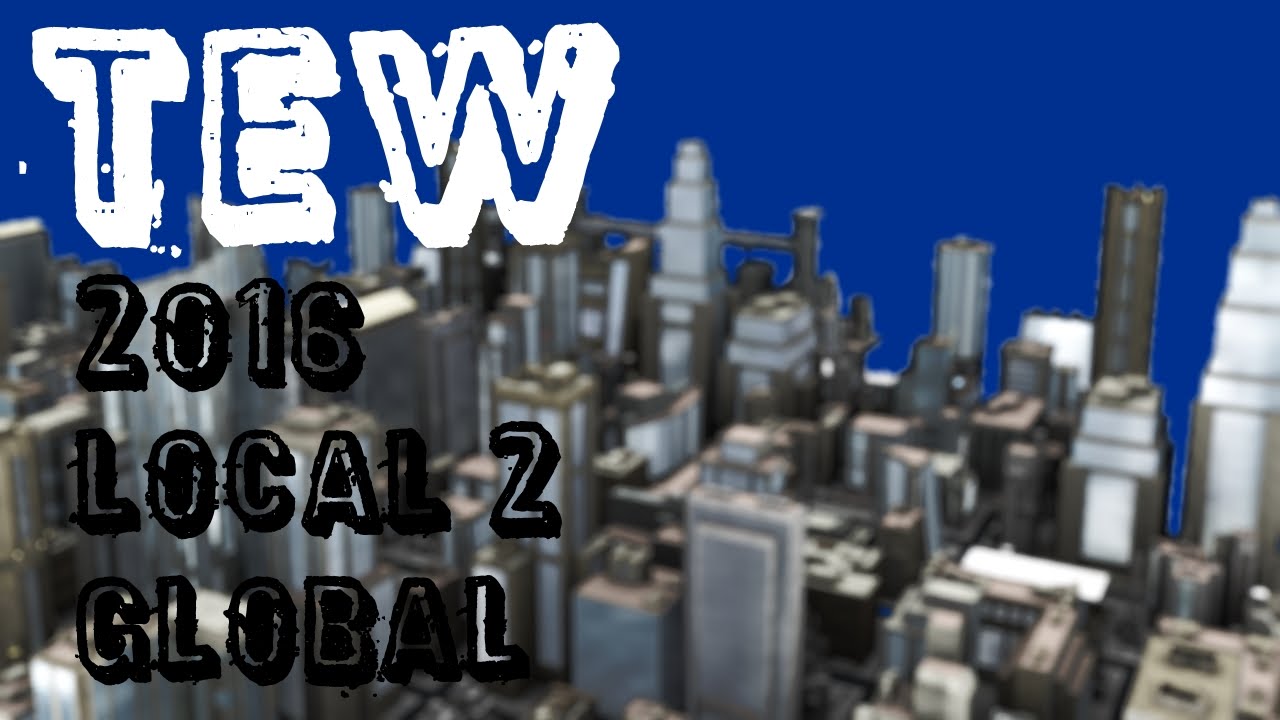 TEW 2016 Local 2 Global Part 4 -New Champion - YouTube