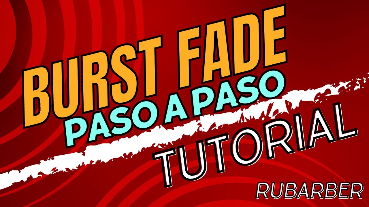 GUIA DEFENITIVA PARA UN BURST FADE PERFECTO - TUTORIAL PASO A PASO ...