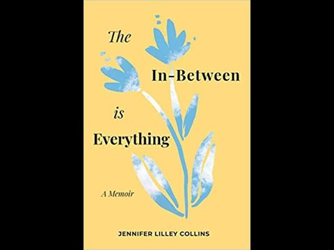 The In Between is Everything- with Author, Jennifer Lilly Collins and ...