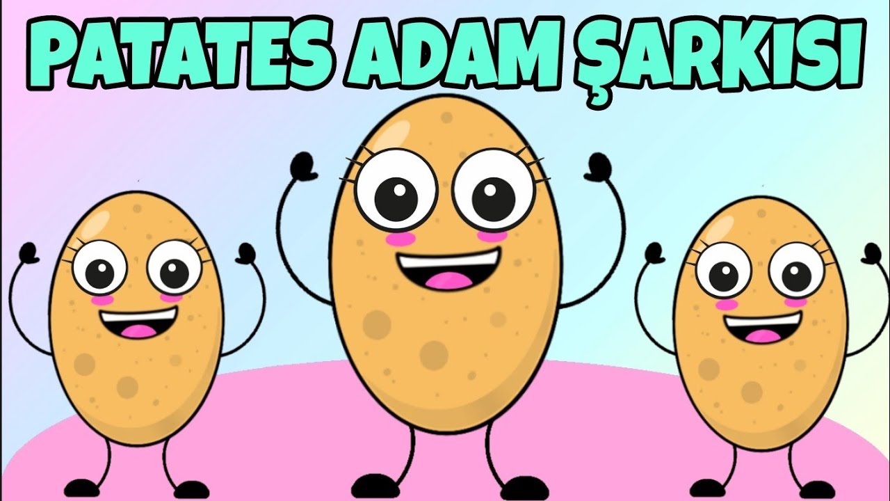 PATATES ADAM ÖYLECE KALMIŞ | Okul Öncesi Şarkılar | Öğretici Bebek ve ...