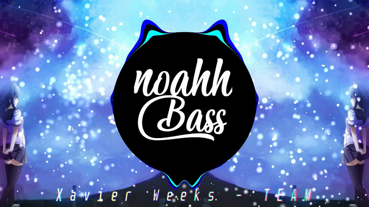Xavier Weeks - TEAM Bass Boosted - YouTube
