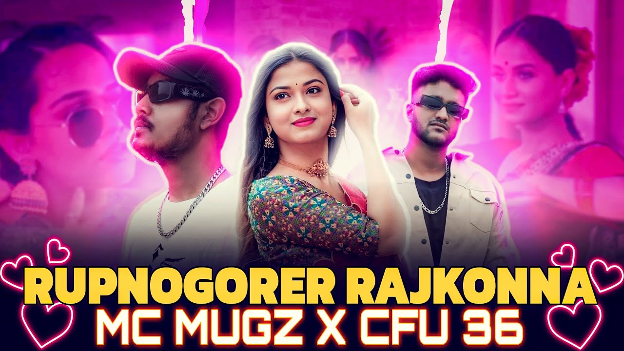 Rupnogorer Rajkonna | X | Cfu 36 X | Mc Mugz | BANGLA RAP REMIX ...