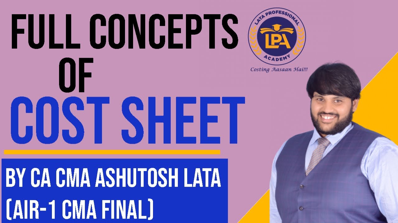 CMA INTER COST ACCOUNTING || CONCEPTS of COST SHEET - YouTube