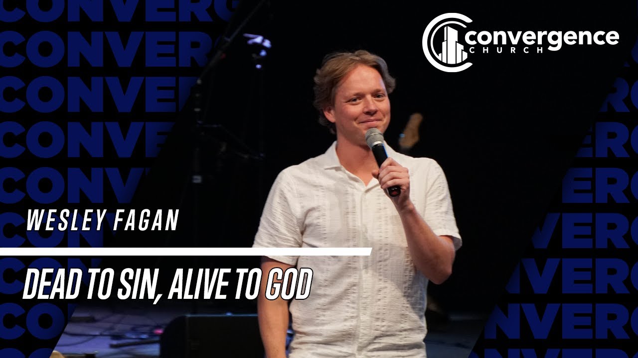 Dead to Sin, Alive to God /// Wesley Fagan - YouTube