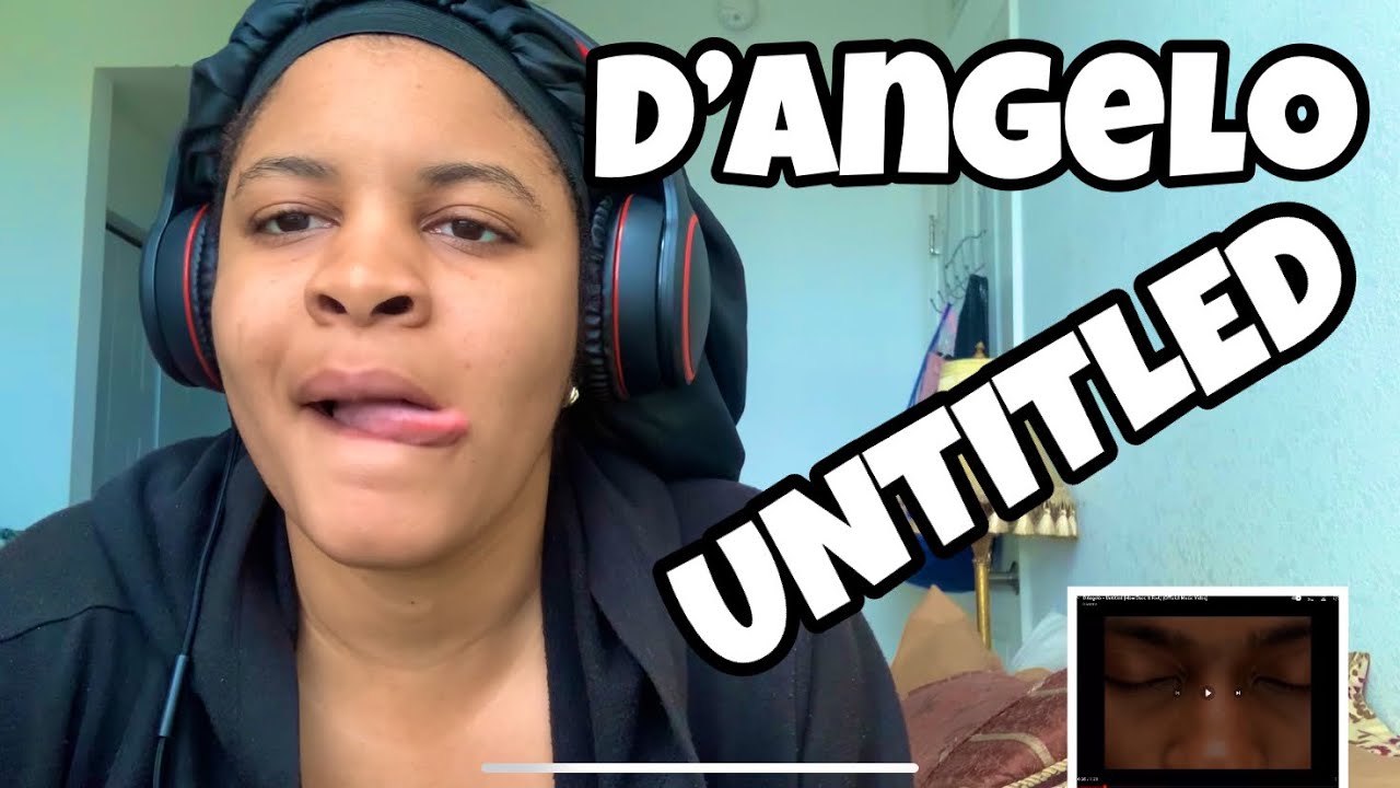 D’ANGELO “ UNTITLED “ HOW DOES IT FEEL “ REACTION - YouTube