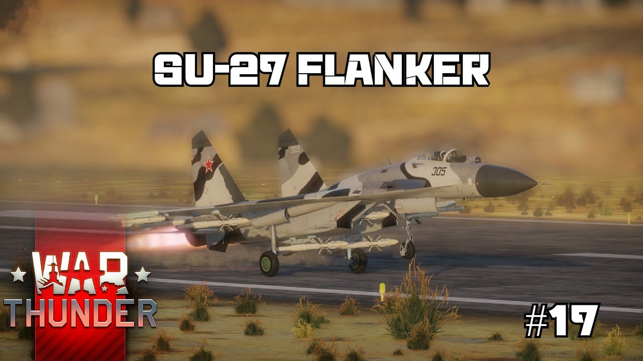 Flanker gunna flank | War Thunder Su-27 Flanker Gameplay | #17 - YouTube
