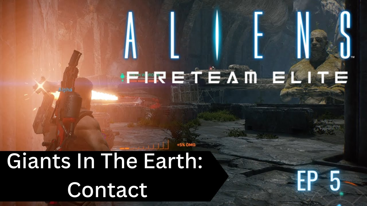 Aliens Fireteam Elite, Giants in the earth: Contact Ep5 - YouTube