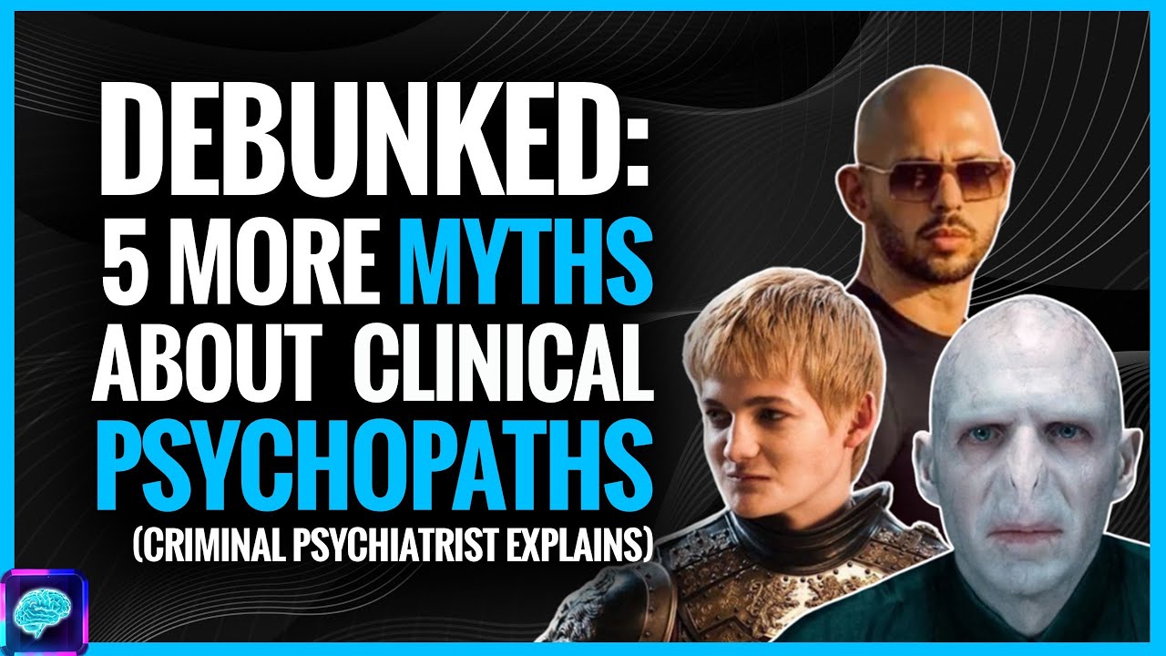 5 MORE Myths about clinical PSYCHOPATHS by CRIMINAL psychiatrist ...