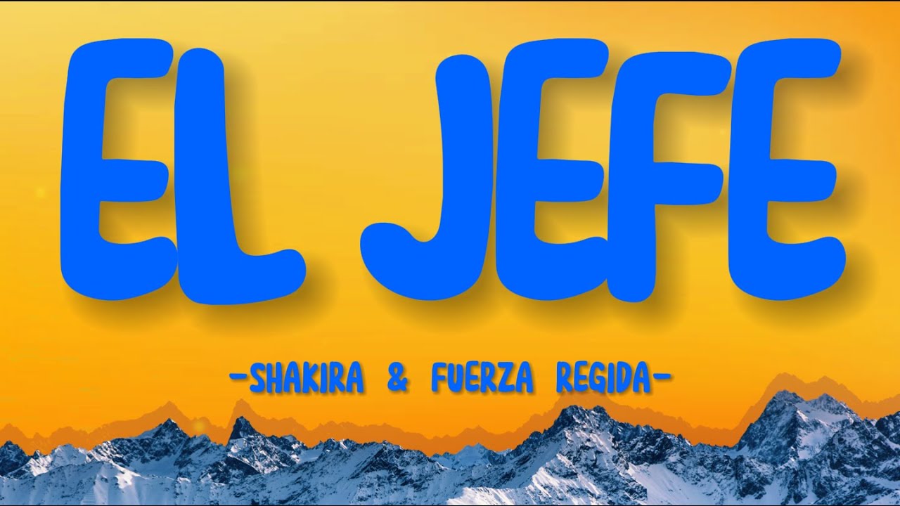 El Jefe - Shakira & Fuerza Régida (Lyrics/Letra) - YouTube