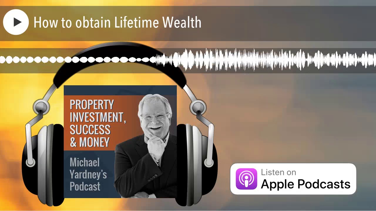 How to obtain Lifetime Wealth [Podcast] - YouTube
