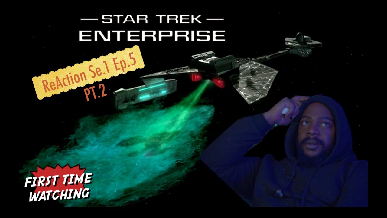 Star Trek Enterprise Reaction Se.1 Ep.5 Unexpected / First Time ...