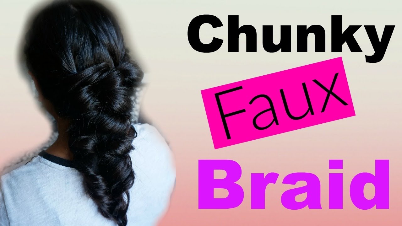 Chunky Faux Braid Hairstyle || Tutorial - YouTube