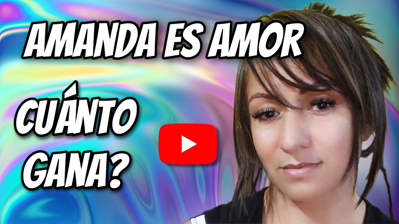 🤑👉🔴CUANTO DINERO GANA AMANDA ES AMOR EN YOUTUBE | #monetizacion #1000suscripores #4000horas ...