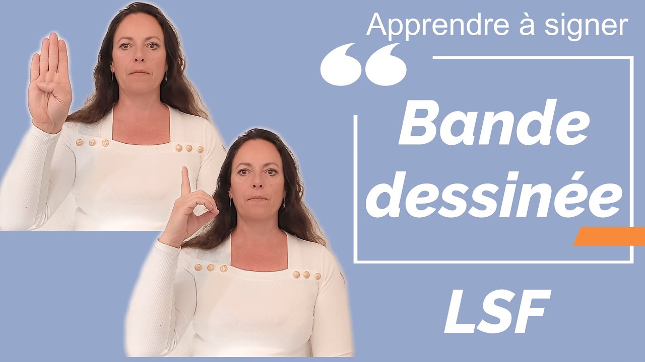 Signer BD en LSF (langue des signes française). Apprendre la LSF par ...