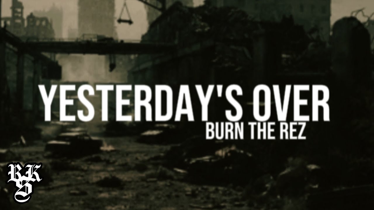 Burn the Rez - Yesterday's Over (Lyrics Video) - YouTube