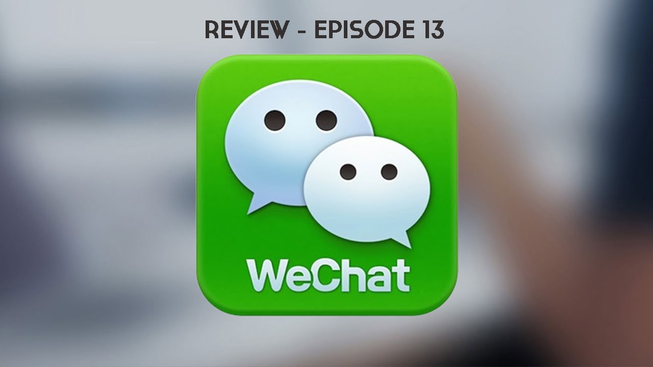 WECHAT REVIEW - Episode 13 - YouTube