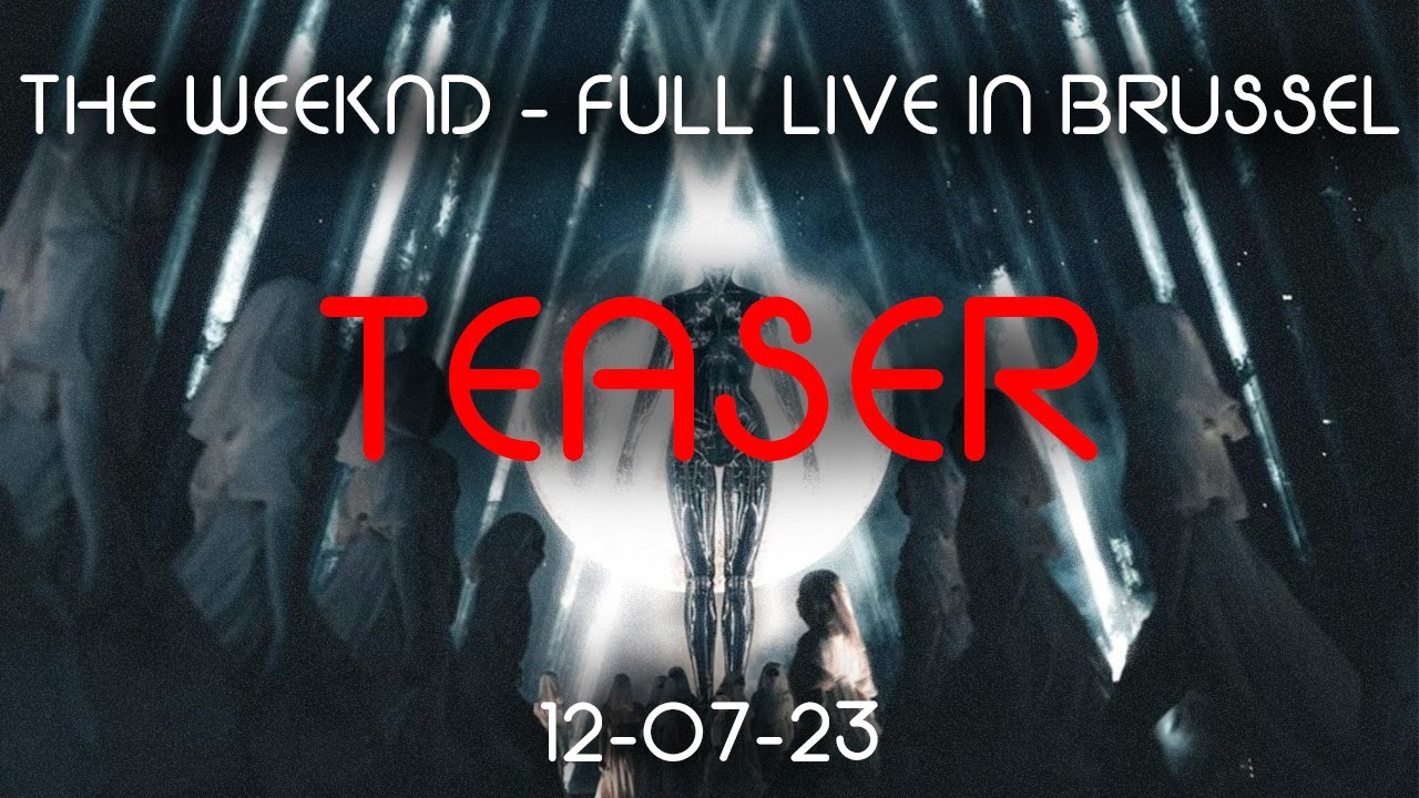 THE WEEKND - LIVE IN BRUSSEL TEASER - AFTER HOURS TILL DAWN TOUR - 12 ...