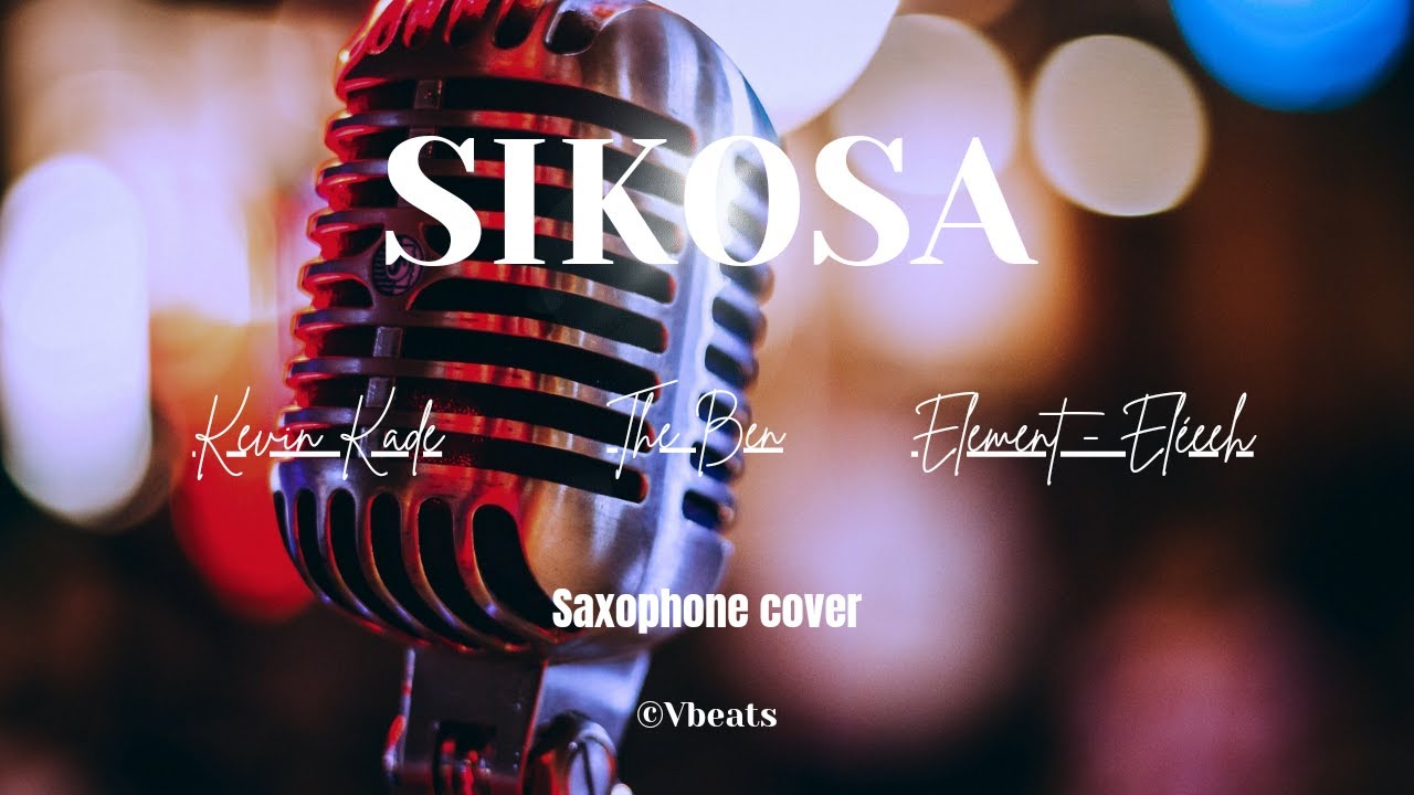 Kevin Kade - SIKOSA Ft THE BEN x Element - Eléeeh | Saxophone cover by ...