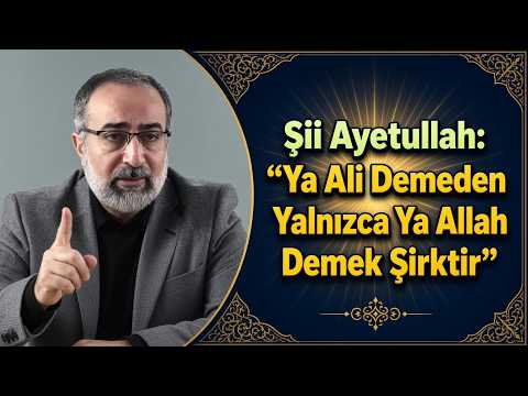 Şii Ayetullah: “Ya Ali Demeden Yalnızca Ya Allah Demek Şirktir” 𒎓 Ebubekir Sifil