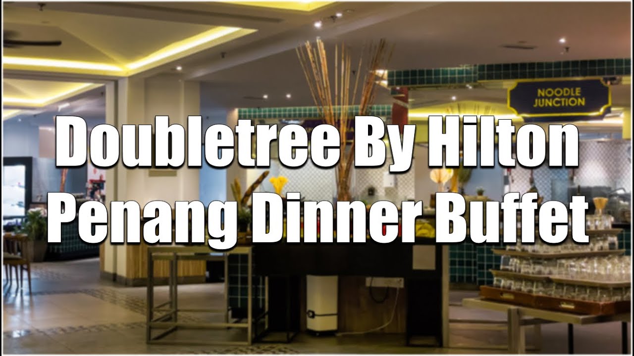 【4k】Dinner Buffet at Doubletree Resort By Hilton Penang, Malaysia - YouTube