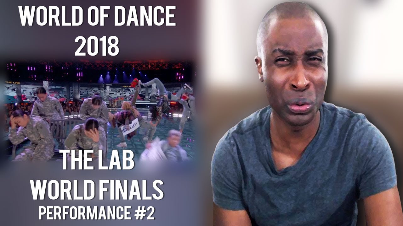 World of Dance 2018 - The Lab: World Finals (Performance #2) Reaction ...