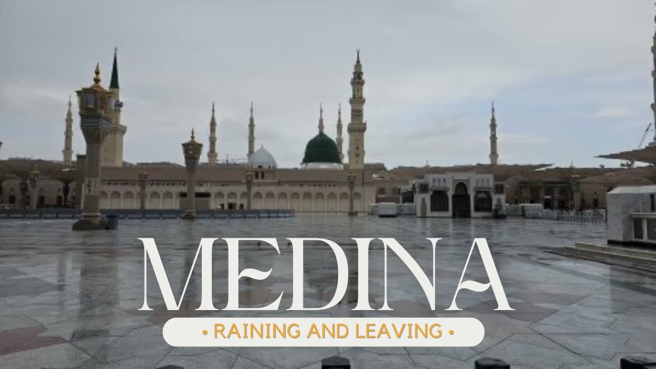 Leaving Medina | Rainy Weather in Medina | Visiting Makkah | Performed ...