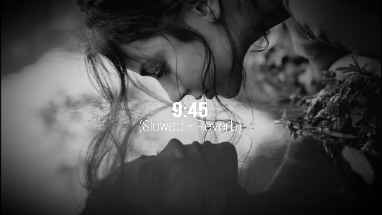 9:45 | Slowed Reverb | Prabh Singh & Jay Trak - YouTube