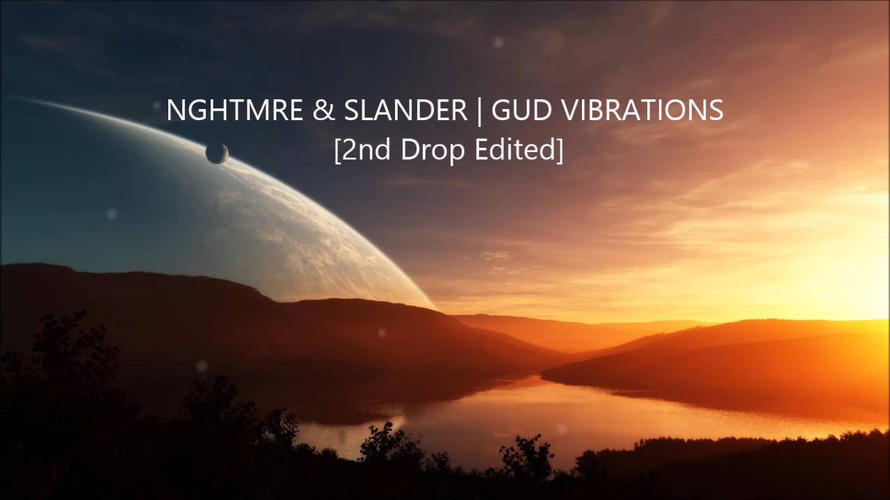 NGHTMRE & SLANDER | GUD VIBRATIONS [2nd Drop Edited] - YouTube