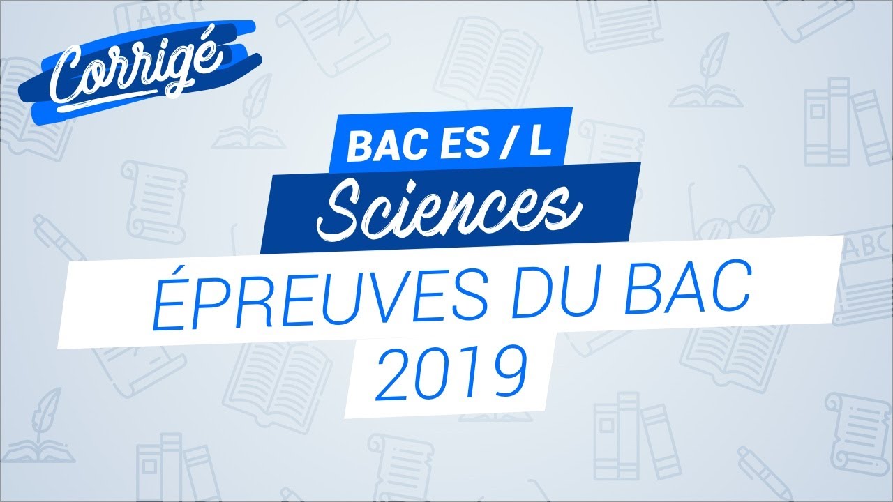 Bac 2019 : correction de l'épreuve anticipée de sciences pour les 1res ...