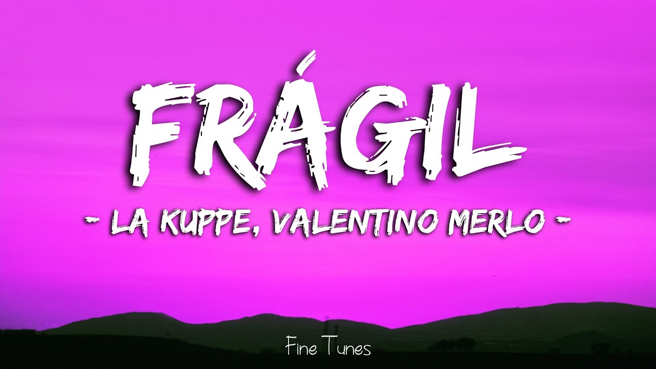 La Kuppe, Valentino Merlo - Frágil (Letra\Lyrics) - YouTube