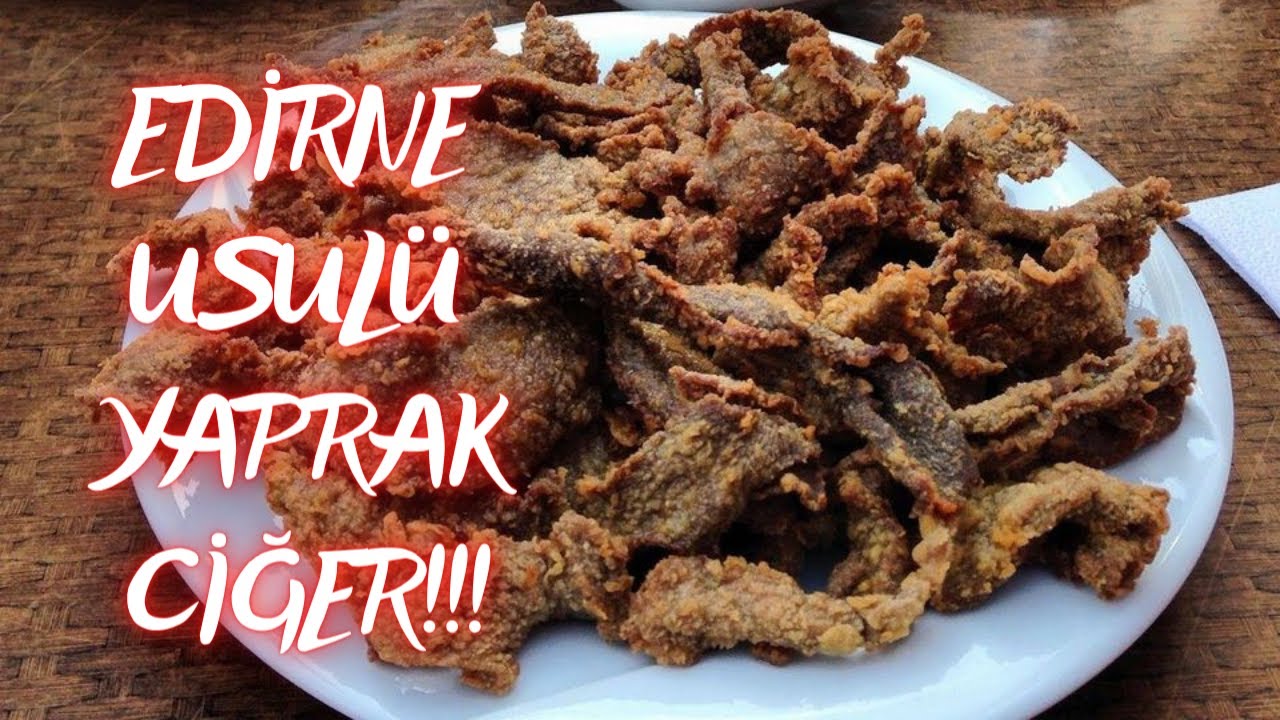 Yaprak Ciğer Nasıl Yapılır - Edirne Usulü Yaprak Ciğer - Edirne Tava ...