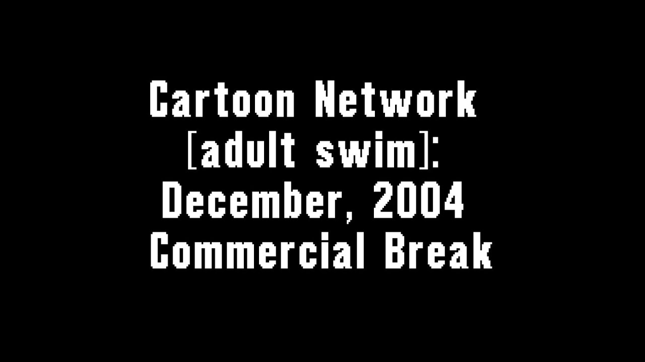 Cartoon Network Adult Swim December 2004 Commercial Break Youtube