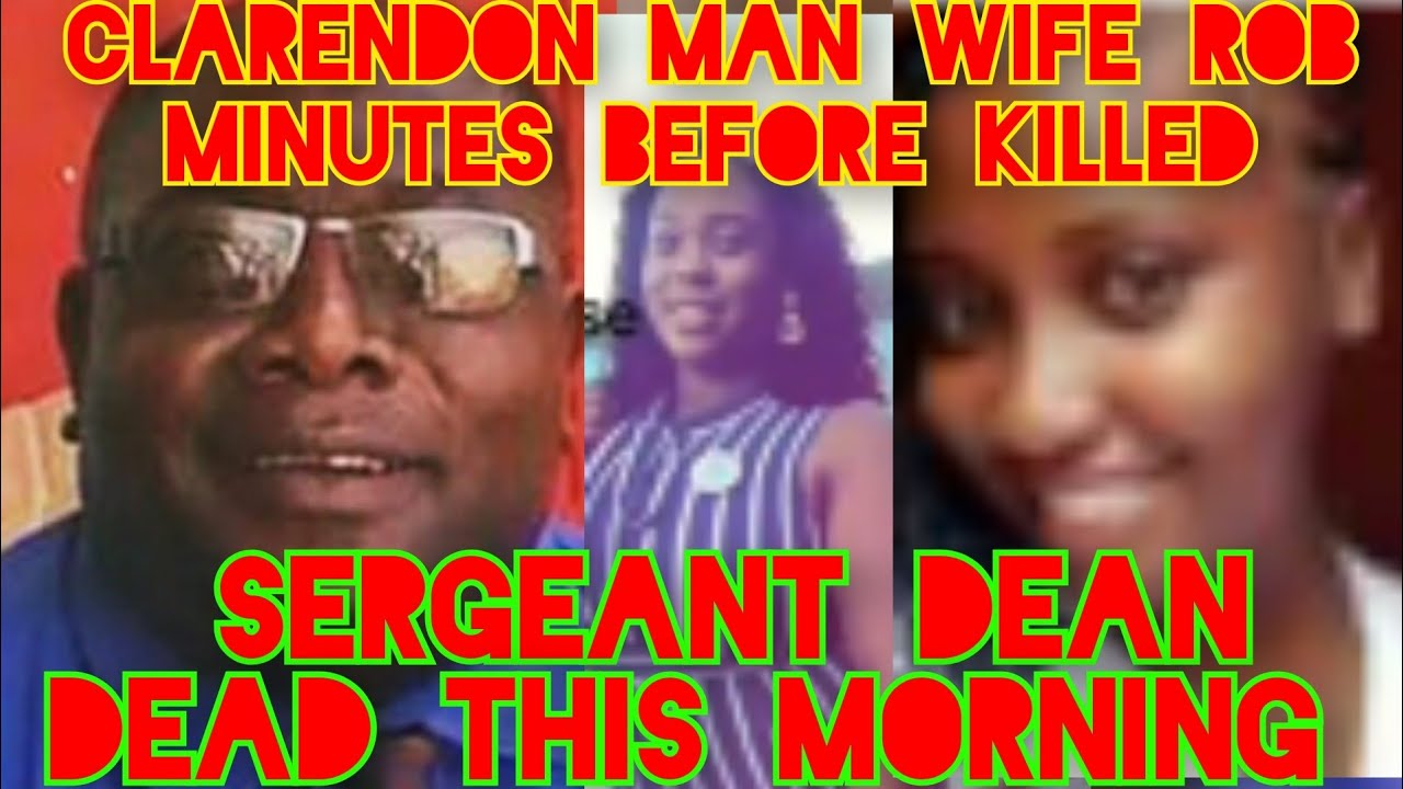 SERGEANT DEAN GET D!RT THIS MORNING/CLARENDON MAN MVRDA MIN AFTER WIFE ...