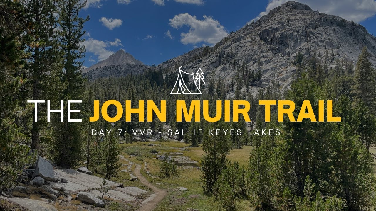The John Muir Trail | Day 7: VVR - Sallie Keyes Lakes - YouTube
