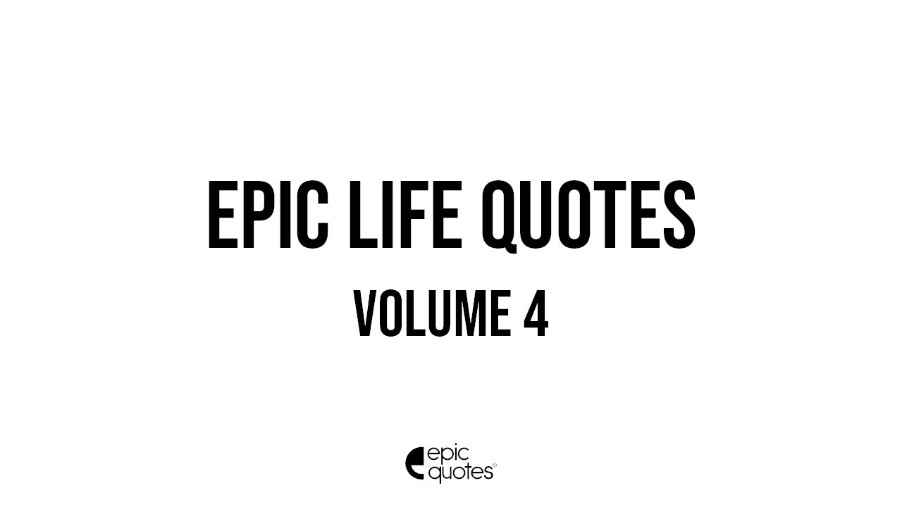 Epic Life Quotes Vol 4 - YouTube